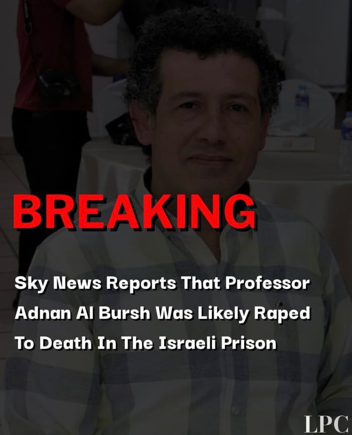 The Gazan doctor who died in the Israeli prison a few months ago was raped to death - 9GAG