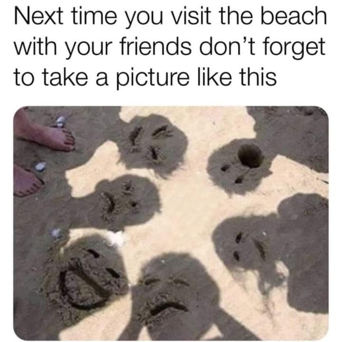 Next time you visit the beach - 9GAG
