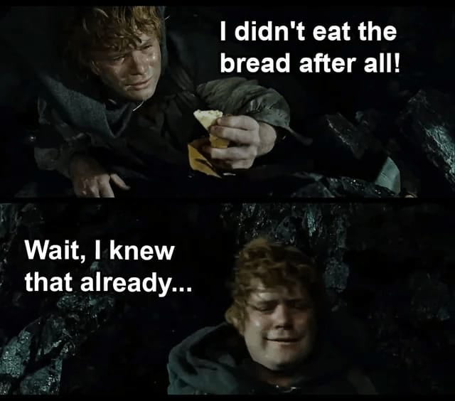 Sneaky little hobbitses. Wicked, tricksy, false! - 9GAG