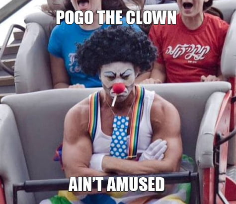 You've done it, you've upset the clown. - 9GAG