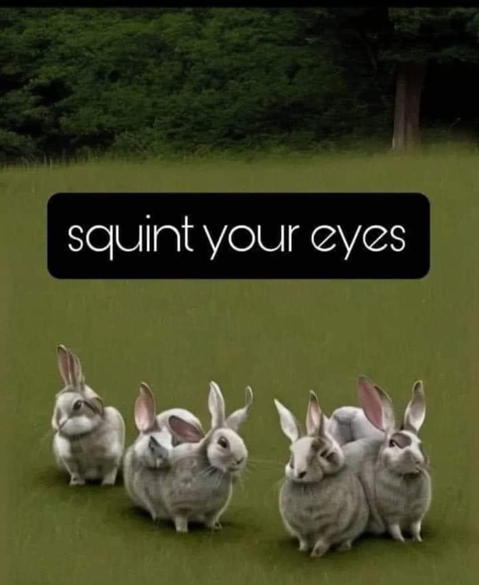 Squint your eyes - 9GAG