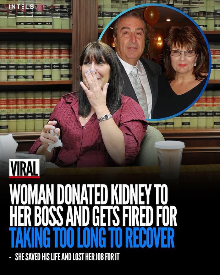 Donated a kidney to save his life, lost her job for it. - 9GAG