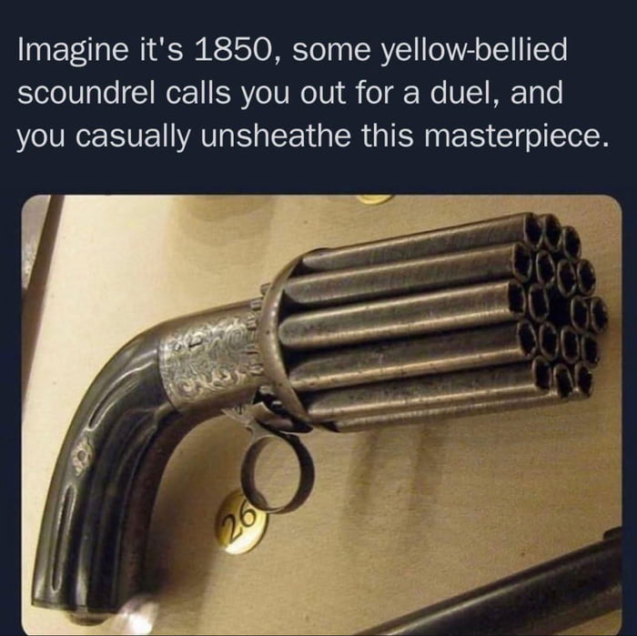 It’s a good looking weapon of choice - 9GAG