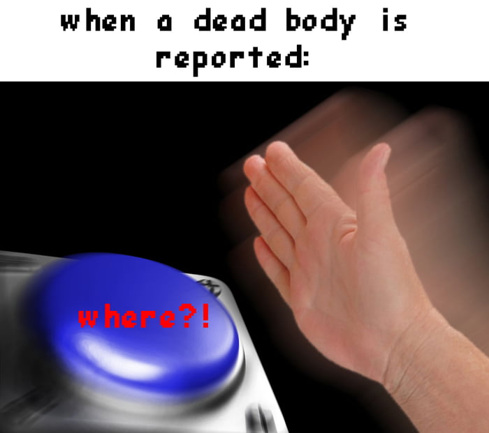 *Dead Body Reported* - 9GAG