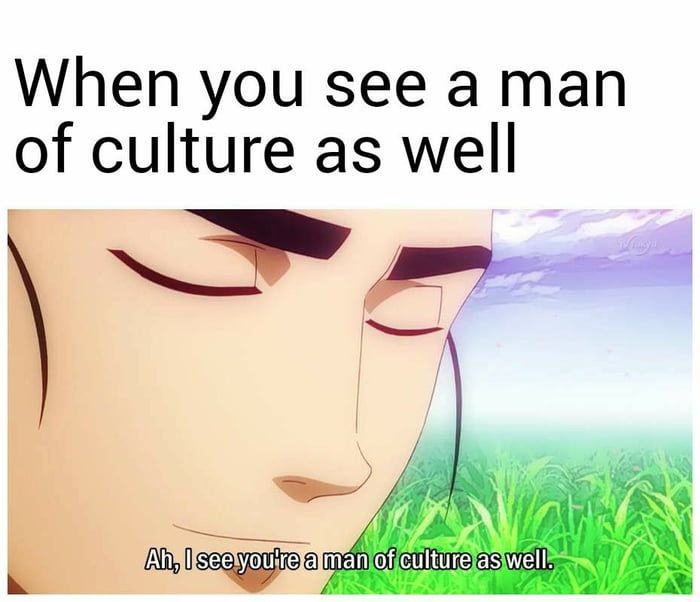 When you see a man of culture as well - 9GAG