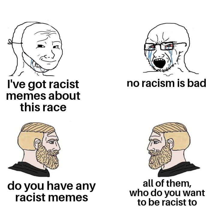 Give me all your racist meme, and don't hold back. - 9GAG