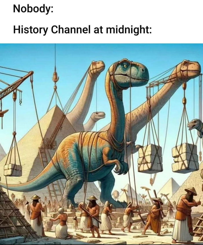 Okay, History Channel, maybe dial it back a bit? - 9GAG