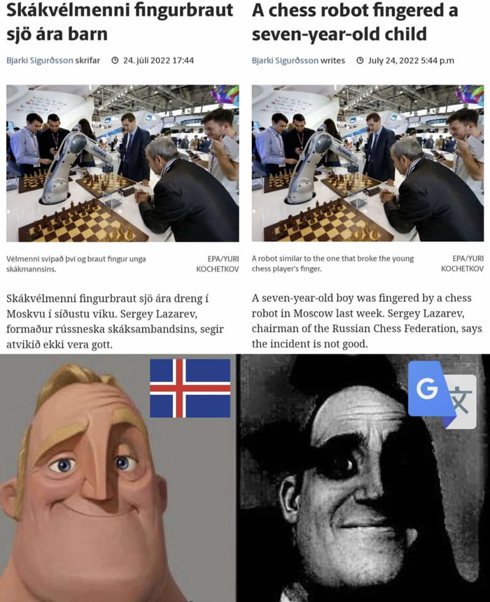 Correct translation is that the chess robot broke his finger. - 9GAG