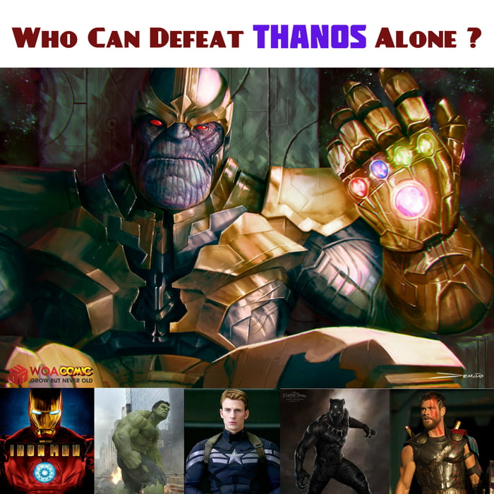 Who Can Defeat Thanos Alone ? - 9GAG