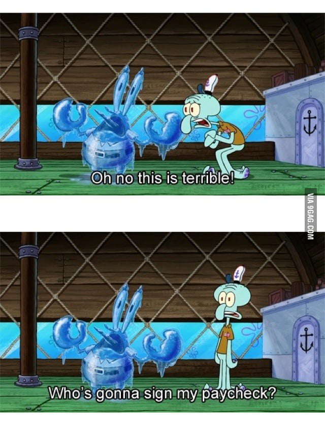 Who's gonna sign my paycheck? - 9GAG