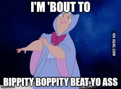 Bippity Boppity Boo B**ch - 9GAG