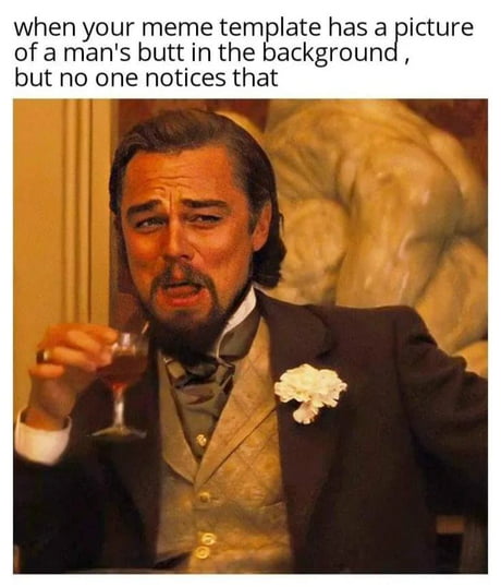 Best Funny butt Memes - 9GAG