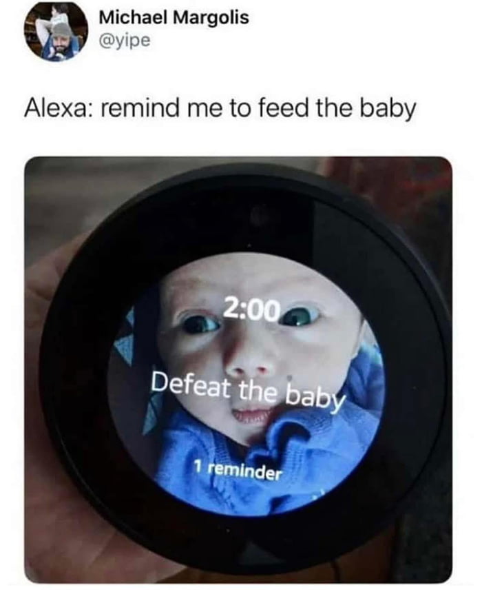 Alexa took that reminder in a different direction. - 9GAG