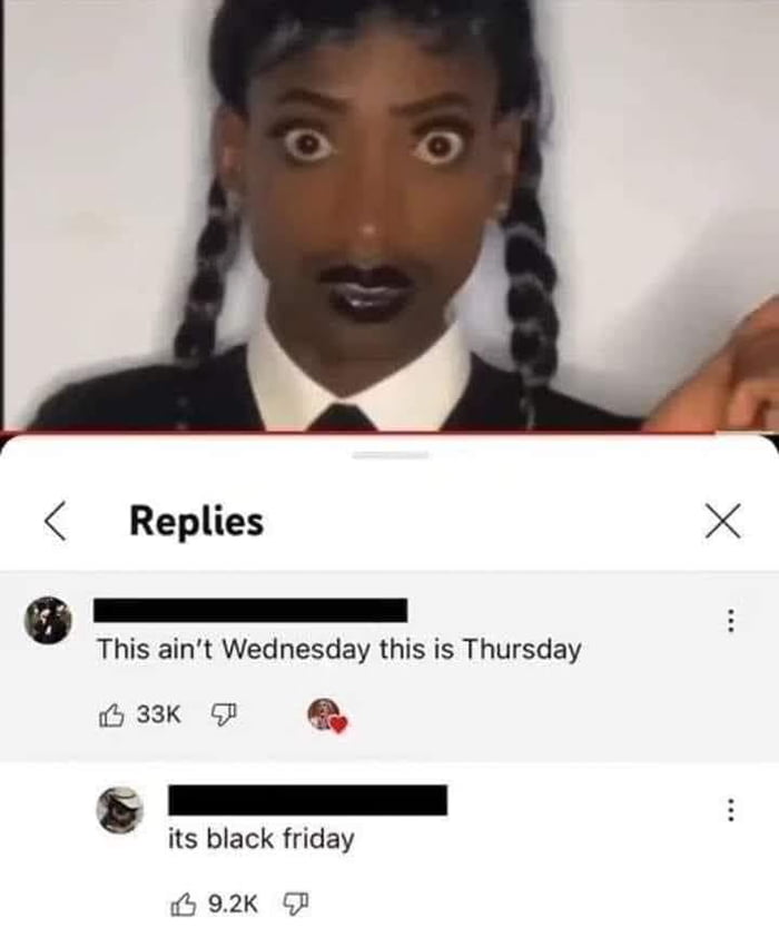 This ain't wednesday.. - 9GAG