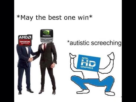 Intel Hd Memes Anyone Else Has Intel Graphics On Their Computer?