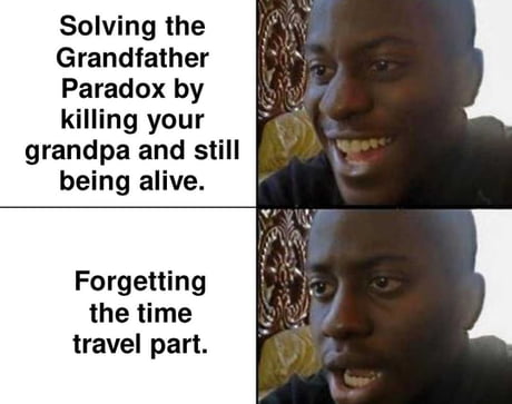 Best Funny grandfather paradox Memes - 9GAG