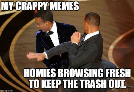 I respect what you do. But my memes are 100% fire 10% of the time. - 9GAG