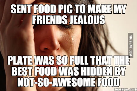 First World Problems Meme Food