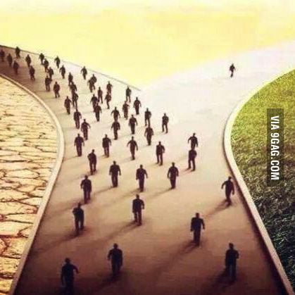 There are always two choices. Two paths to take. - 9GAG
