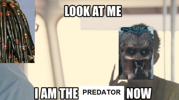 I AM THE PREDATOR NOW - 9GAG