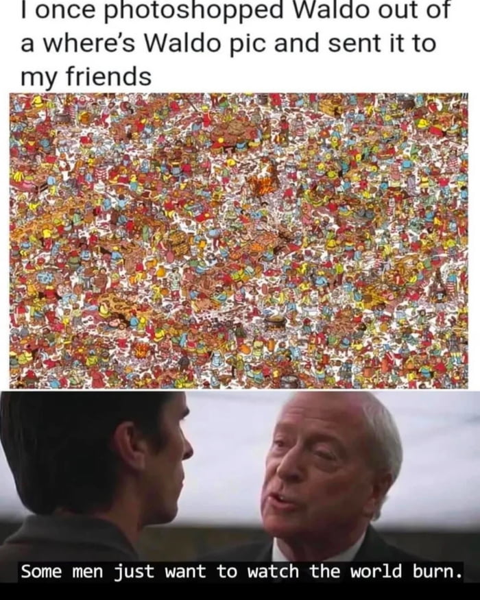 Some people just want to watch the world burn - 9GAG