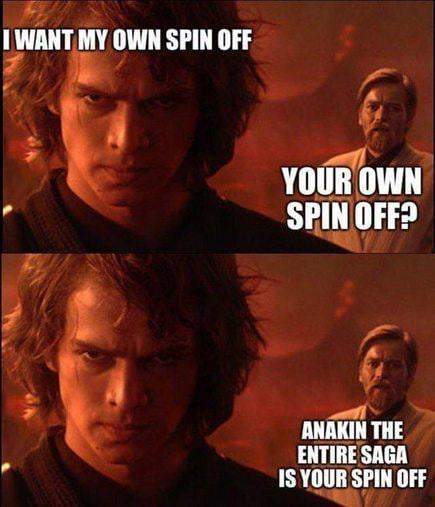 Why does Anakin wants his own spin off ? Is he greedy ? - 9GAG