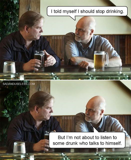 Listening to a drunk? - 9GAG