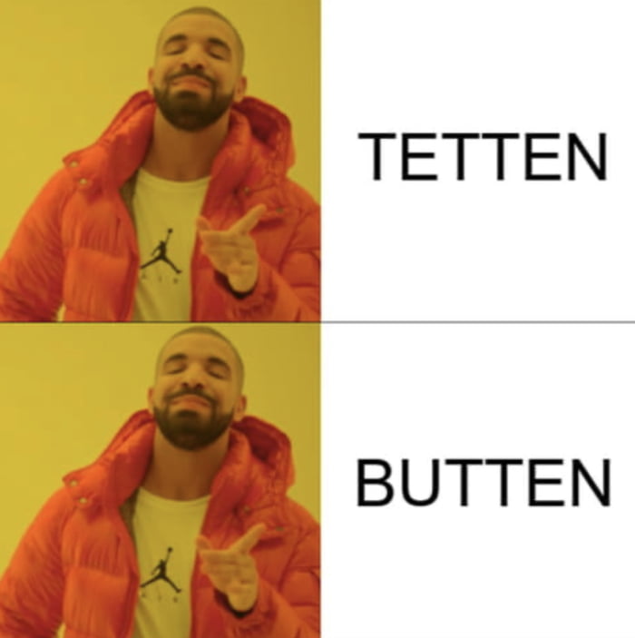 The new wave of ”Tetten/Butten”- posts has made me wonder what it takes ...