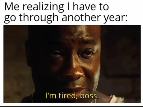 Best Funny im tired boss Memes - 9GAG