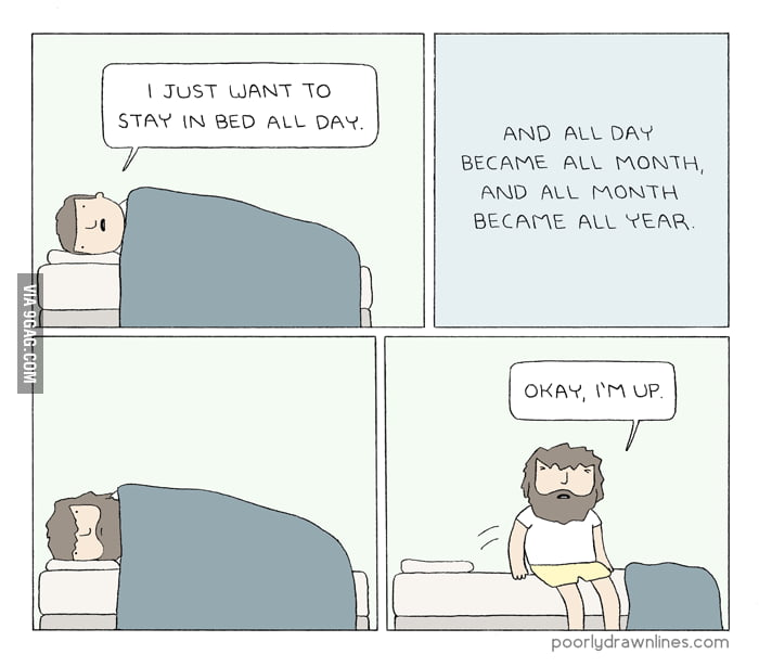 I Just Want To Stay In Bed All Day 9gag