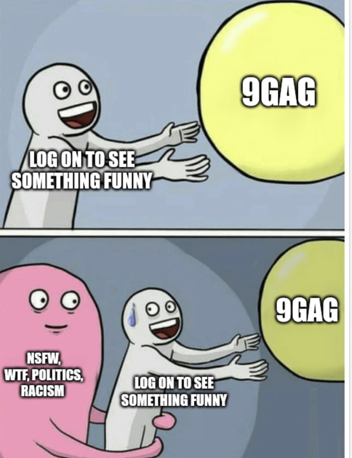 Every single day - 9GAG