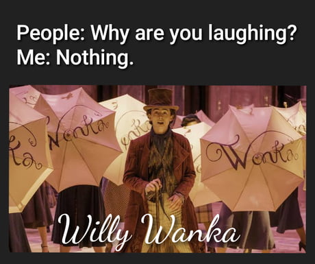 Best Funny willy wonka Memes - 9GAG