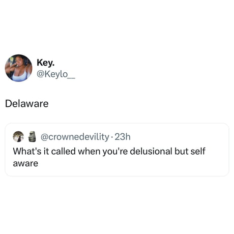 Best Funny delusional Memes - 9GAG