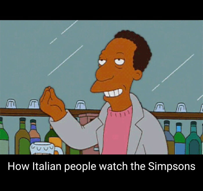 How italian people watch the Simpsons - 9GAG