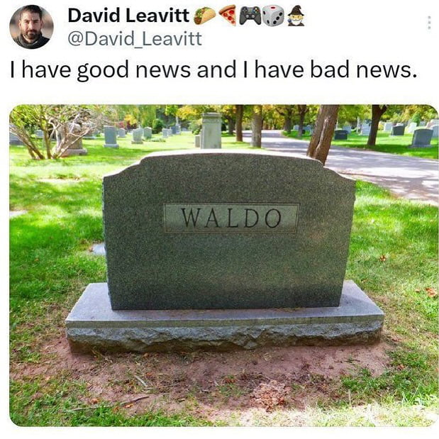 Well, we finally found him. - 9GAG