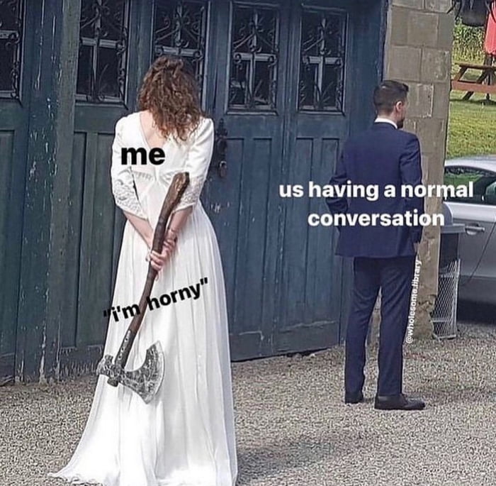 Comes out as naturally as “I’m hungry” - 9GAG