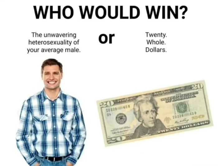 My money is on the $20 - 9GAG