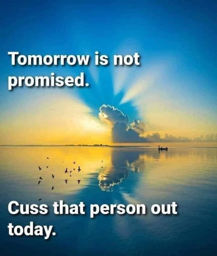 Tomorrow is not Promised - 9GAG