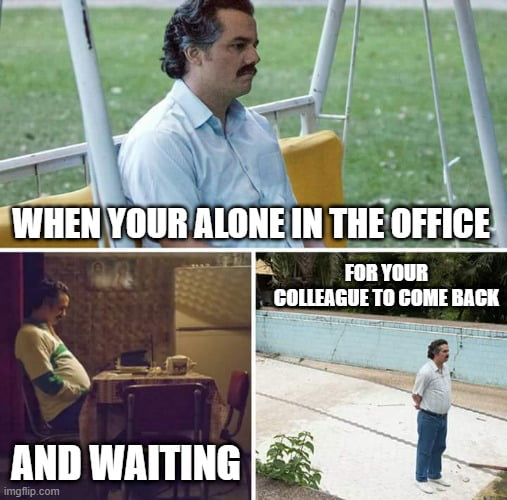 When you're the only one working from the office - 9GAG