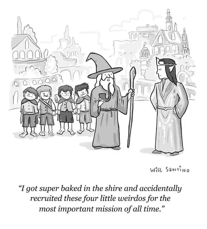 "Your love for the halflings leaf has clearly slowed your mind" - 9GAG