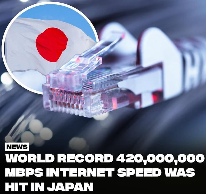 Japan has recorded the highest internet speed ever. - 9GAG