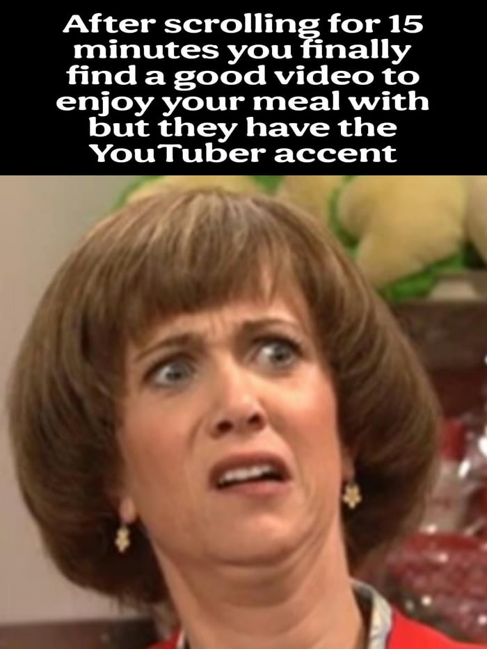 Why can't they just talk normal man - 9GAG