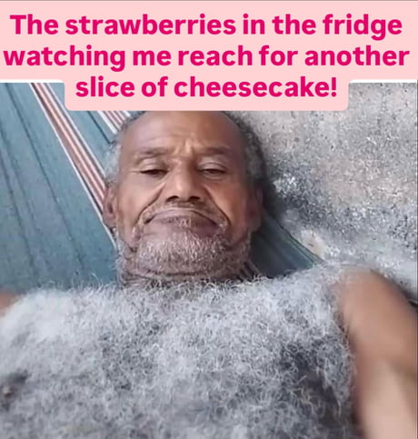 Best Funny cheesecake Memes - 9GAG