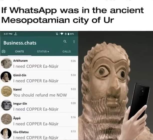 Poor Ea-Nasir, always with the bad copper - 9GAG