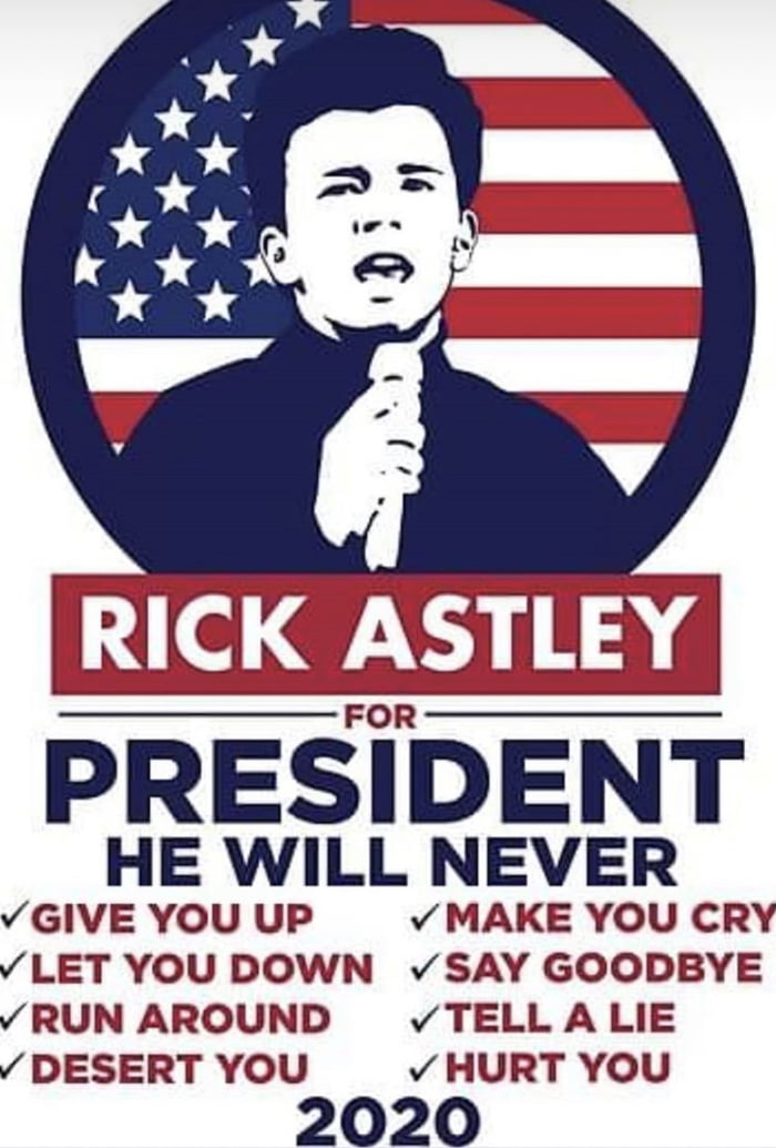 Rick Astley for President - 9GAG