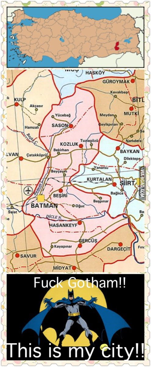 In Turkey We have a city called Batman!! - 9GAG