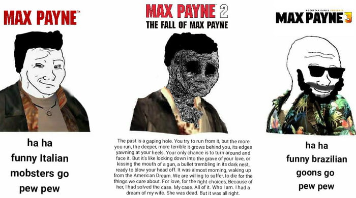 The Max Payne trilogy in a nutshell... - 9GAG