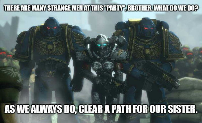 The codex astartes support this action.. - 9GAG