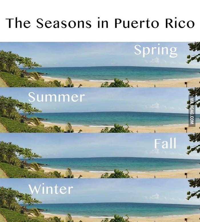 Seasons in Puerto Rico... - 9GAG