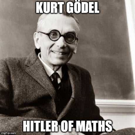 Kurt Godel Memes Matematick.com | Happy Birthday Kurt Gödel ...